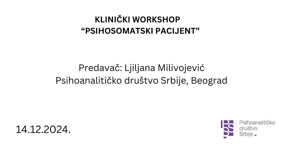 Klinički workshop „Psihosomatski pacijent“ – PSS – Psychoanalytical ...